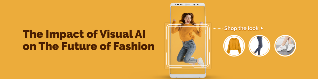 The Impact of Visual AI on The Future of Fashion